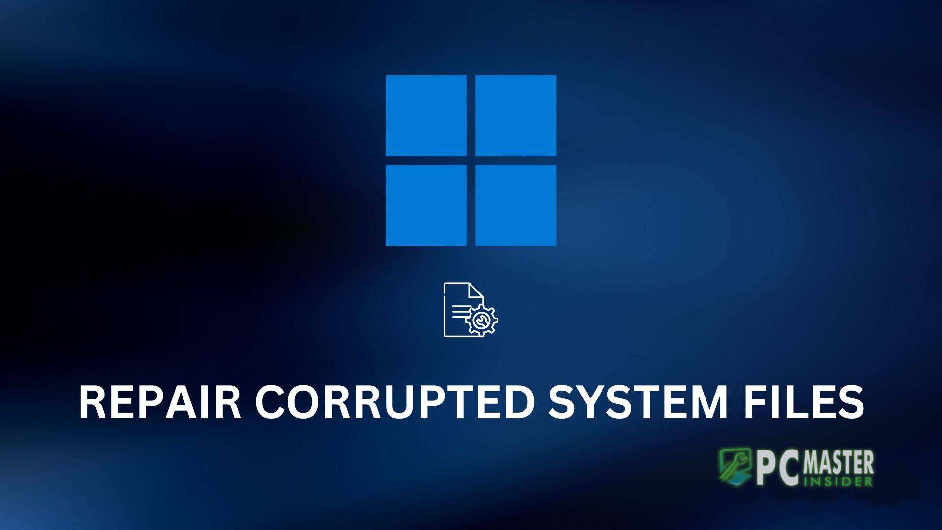 How to Repair Corrupted System Files on Windows 11